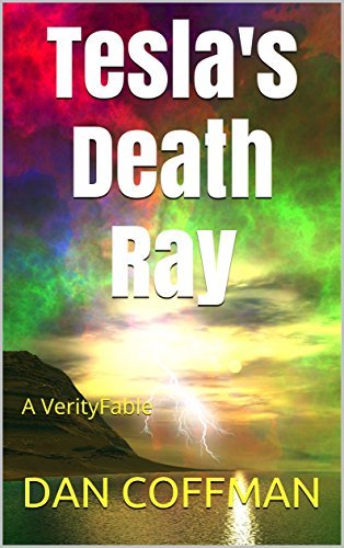TESLA'S DEATH RAY: A VerityFable by Dan Coffman | Goodreads