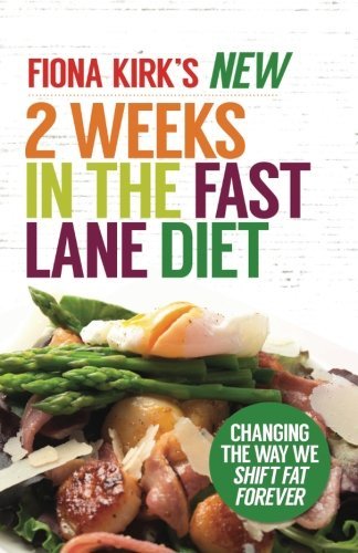 The New 2 Weeks in the Fast Lane Diet: Changing the Way We Shift Fat ...