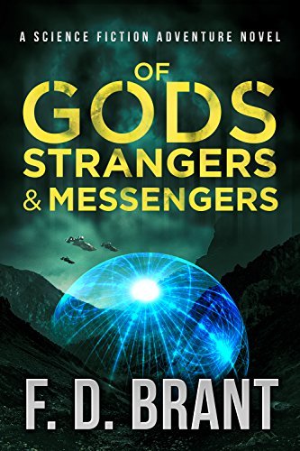 Of Gods Strangers and Messengers by F.D. Brant | Goodreads