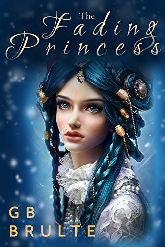 The Fading Princess by G.B. Brulte | Goodreads