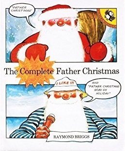 The Complete Father Christmas by Raymond Briggs | Goodreads