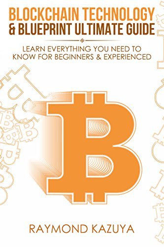BlockChain Technology & Blueprint Ultimate Guide: Learn Everything You Need To Know For ...
