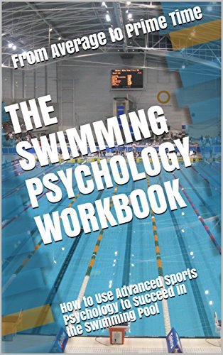 The Swimming Psychology Workbook: How to Use Advanced Sports Psychology ...