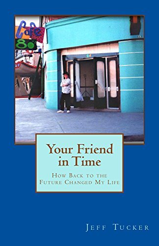 Your Friend in Time: How Back to the Future Changed My Life by Jeff ...