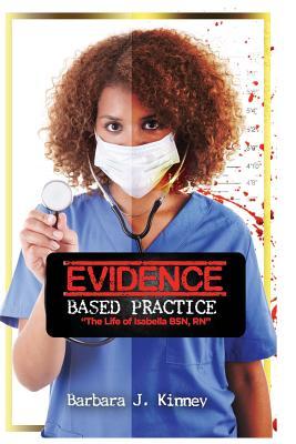 Evidence Based Practice: "The Life of Isabella BSN, RN" by Barbara J Kinney | Goodreads