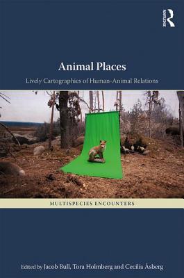 Animal Places (Multispecies Encounters) by Tora Holmberg | Goodreads
