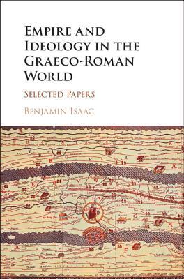 Empire and Ideology in the Graeco-Roman World: Selected Papers by ...