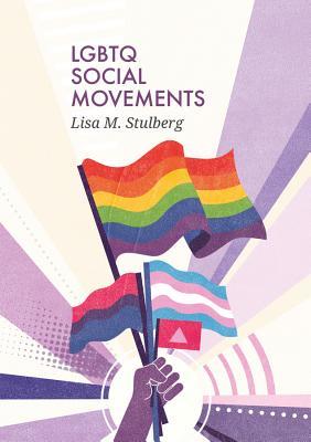 LGBTQ Social Movements by Lisa M. Stulberg | Goodreads
