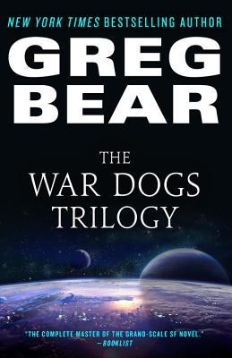 The War Dogs Trilogy (War Dogs, #1-3) by Greg Bear | Goodreads