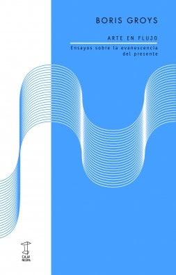 Arte en flujo by Boris Groys | Goodreads