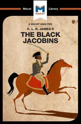The Black Jacobins (The Macat Library) by Nick Broten | Goodreads