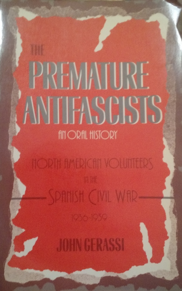 The Premature Antifascists: North American Volunteers In The Spanish ...