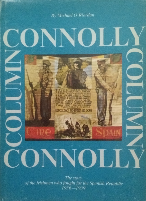 Connolly Column: The story of the Irishmen who fought in the ranks of ...