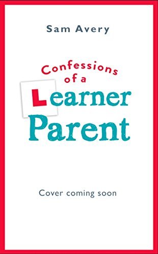 Confessions of a Learner Parent: Parenting like a boss. by Sam Avery | Goodreads
