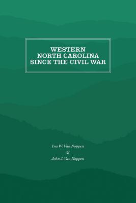 Western North Carolina Since the Civil War by Ina W. Van Noppen | Goodreads