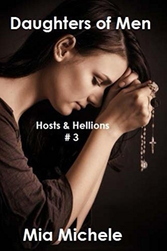 Daughters of Men: Hosts and Hellions book 3 by Mia Michele | Goodreads