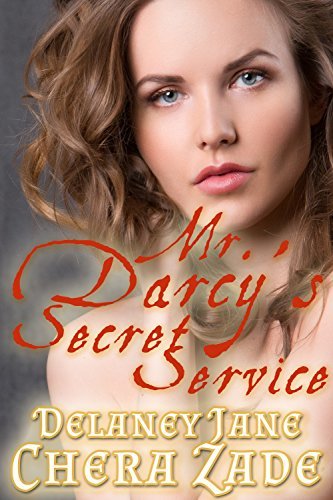 Mr. Darcy's Secret Service (Daring Mr. Darcy, #1) by Delaney Jane | Goodreads