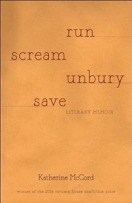 RUN SCREAM UNBURY SAVE by Katherine McCord | Goodreads