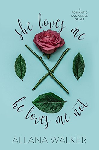 She Loves Me. He Loves Me Not. by Allana Walker | Goodreads
