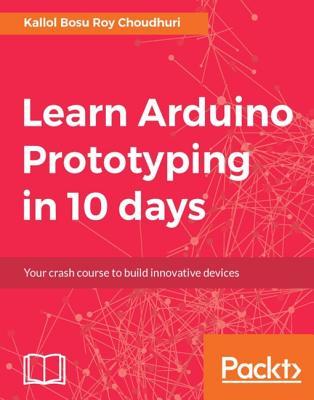 Learn Arduino Prototyping in 10 Days by KBRC | Goodreads