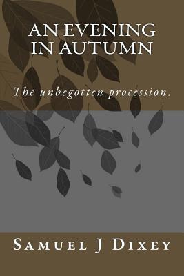 An evening in Autumn by Samuel J Dixey | Goodreads