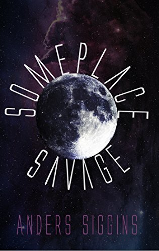 Someplace Savage by Anders Siggins | Goodreads
