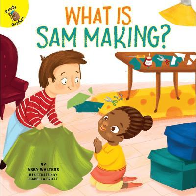 What is Sam Making? (Play Time) by Cynthia K. Walters | Goodreads