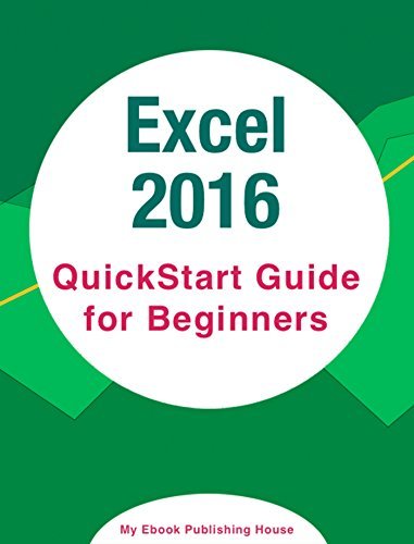 Excel 2016: QuickStart Guide for Beginners by My Ebook Publishing House | Goodreads