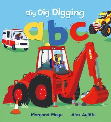 Dig Dig Digging ABC by Margaret Mayo | Goodreads
