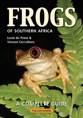 Frogs of Southern Africa: A complete guide by Vincent Carruthers ...