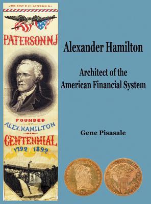 Alexander Hamilton: Architect of the American Financial System by Gene ...