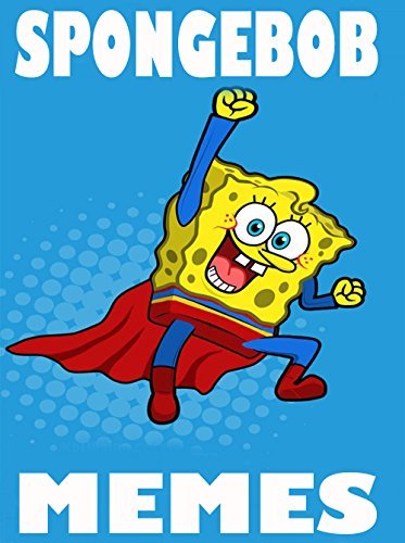 Spongebob Squarepants Memes Book: Ultimate Funny Memes & Jokes Book ...