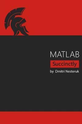MATLAB Succinctly by Dmitri Nesteruk | Goodreads