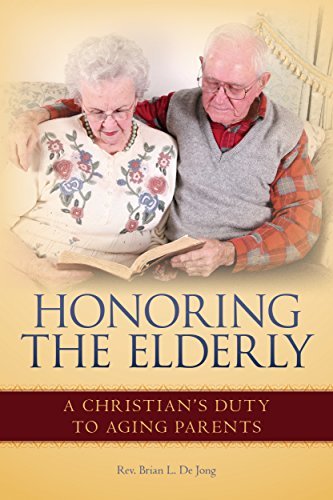 Honoring the Elderly: A Christian's Duty to Aging Parents by Rev. Brian ...