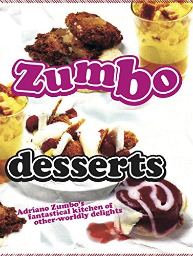 Zumbo: Desserts: Adriano Zumbo's Fantastical Kitchen of Other-Worldly ...