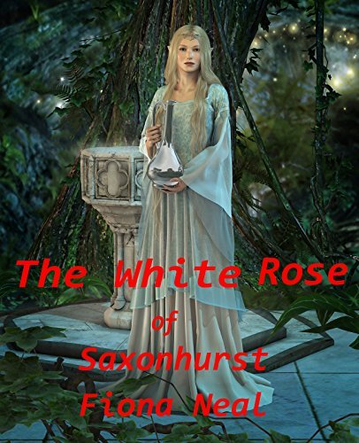 The White Rose of Saxonhurst by Fiona Neal | Goodreads