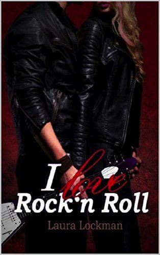 I Love Rock 'n Roll by Laura Lockman | Goodreads