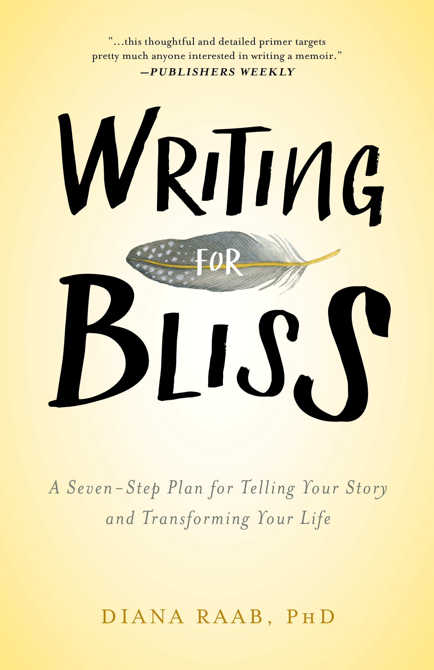 Writing for Bliss: A Seven-Step Plan for Telling Your Story and ...