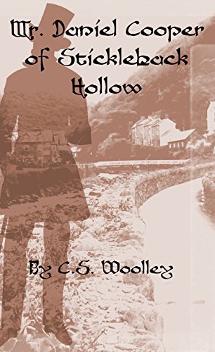 Mr. Daniel Cooper of Stickleback Hollow by C.S. Woolley | Goodreads