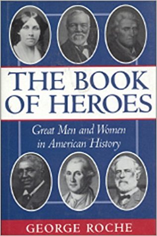 The Book of Heroes : Great Men and Women in American History by George ...