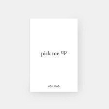Pick Me Up: A Collection of Poems Designed to Uplift by Adil Dad ...