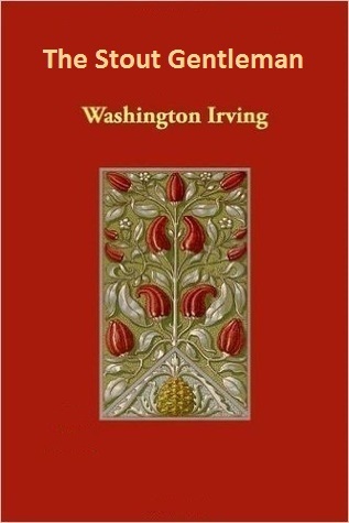 The Stout Gentleman by Washington Irving | Goodreads