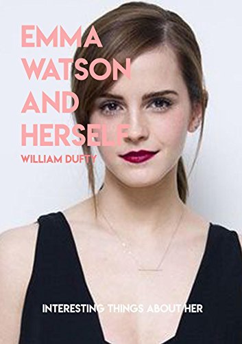 Emma Watson And Herself, Interesting Things About Her by William Dufty ...