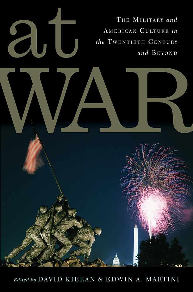 At War: The Military and American Culture in the Twentieth Century and ...