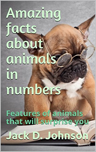 Amazing facts about animals in numbers : Features of animals that will ...