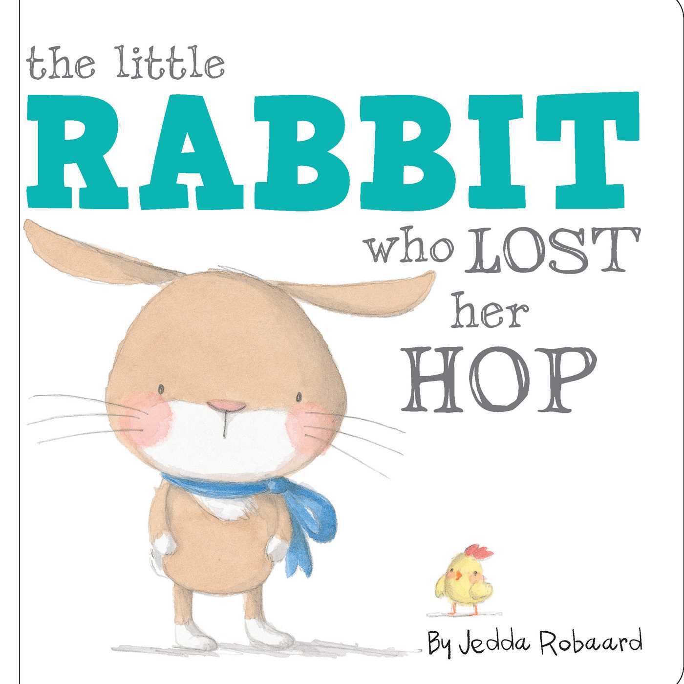 The Little Rabbit Who Lost Her Hop by Jedda Robaard | Goodreads