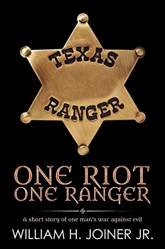 ONE RIOT ONE RANGER: A short story of one man's war against evil by ...