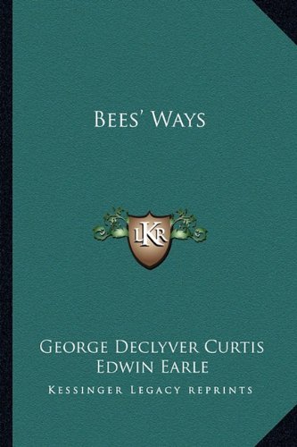Bees' Ways by George DeClyver Curtis | Goodreads