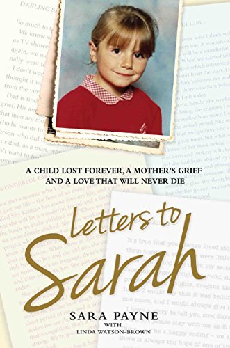 Letters to Sarah - A Child Lost Forever, A Mother's Grief and a Love ...