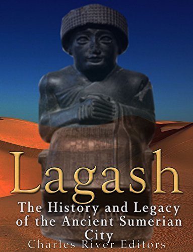 Lagash: The History and Legacy of the Ancient Sumerian City by Charles ...